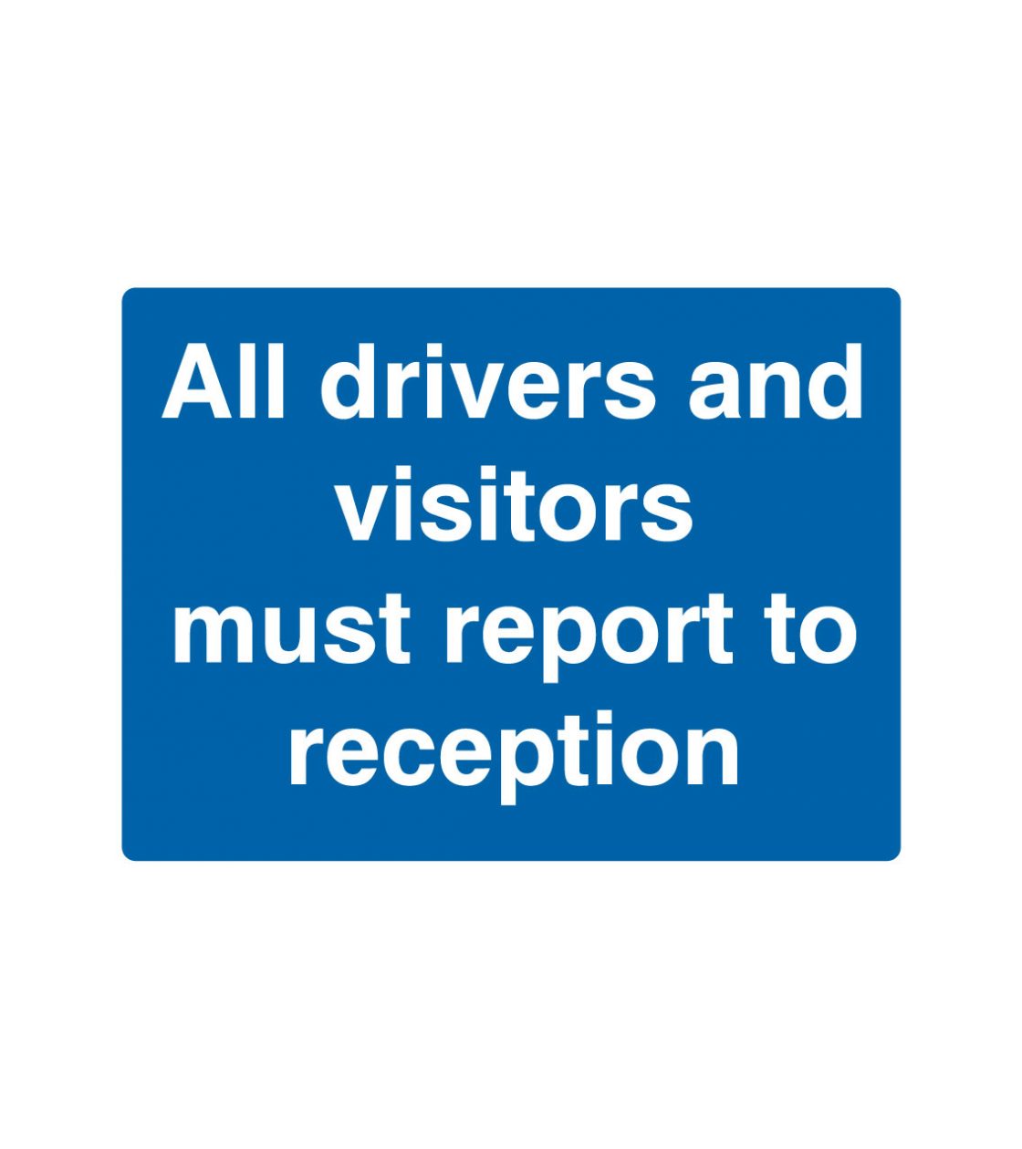 All Drivers And Visitors Must Wall Fitting Sign Aluminium 600 x 450 mm ...
