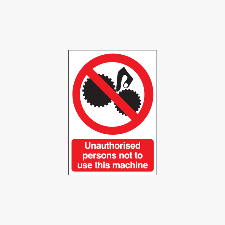 Unauthorised Persons Signs | Machine Safety Signs | Safety Sign UK