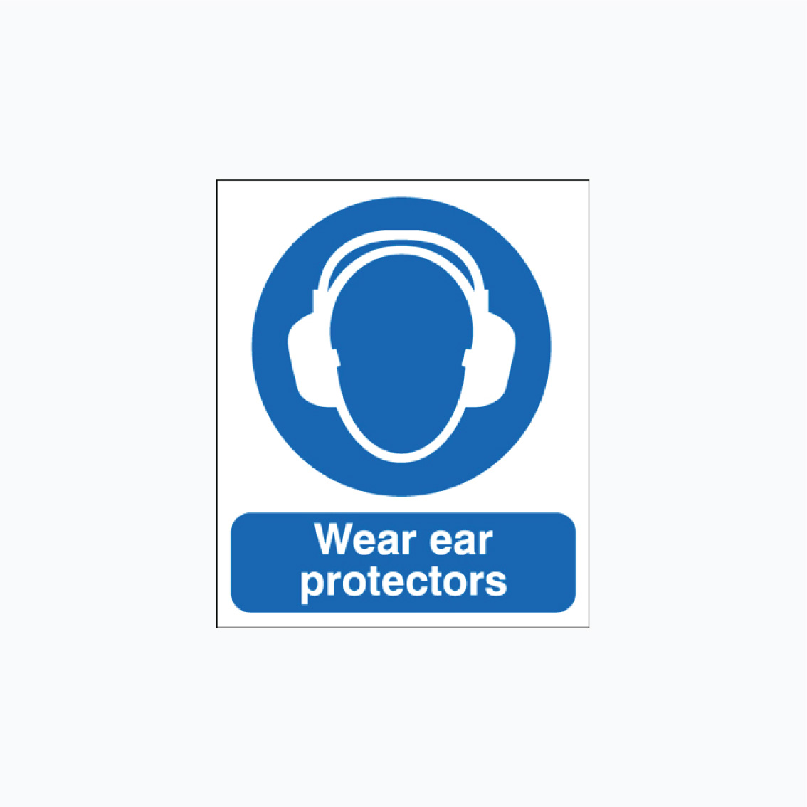 Ear Protectors must be Worn Signs - Safety Sign UK
